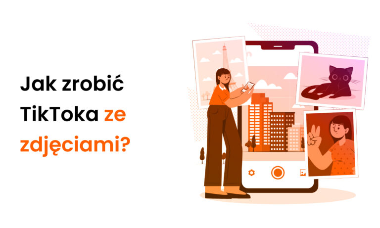 Jak zrobić i dodać film ze zdjęciami na TikToka? Sprawdź!